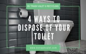 4 Ways to Dispose of Your Toilet - BV Trash Valet & Recycling
